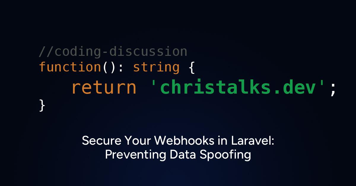 Secure Your Webhooks In Laravel Preventing Data Spoofing Christalksdev 9957